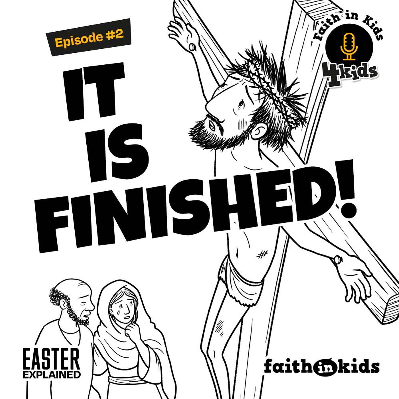 #108 Easter Explained: It is FINISHED! - Faith In Kids
